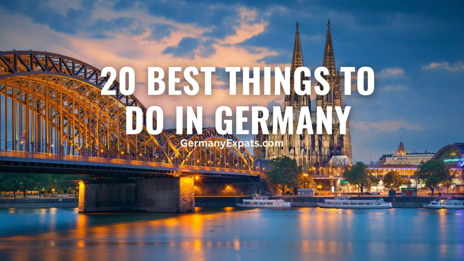 20 Best Things To Do In Germany: Unmissable Experiences For Every Expat